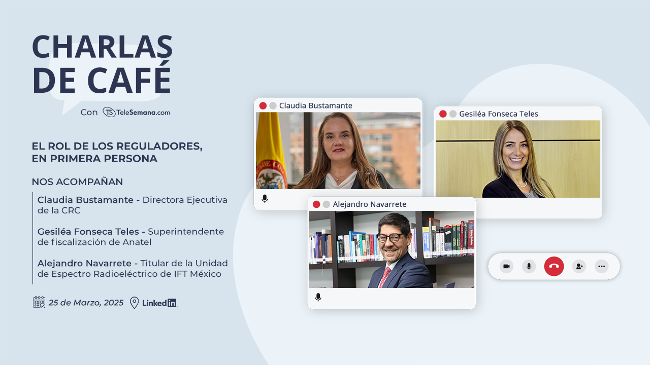 El rol de los reguladores, en primera persona – TeleSemana.com